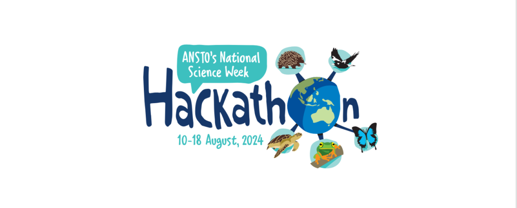 ANSTO'S National Science Week Hackathon 2024 | ANSTO